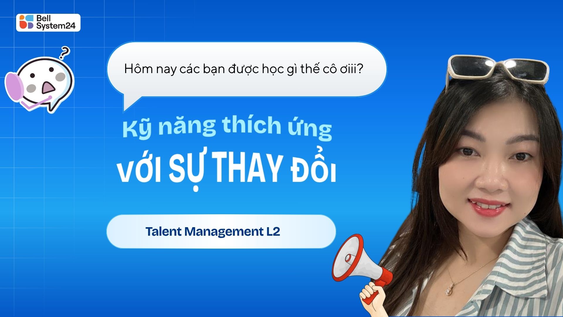 Nâng cao Kỹ năng thích ứng sự thay đổi với khóa học “Talent Management ...
